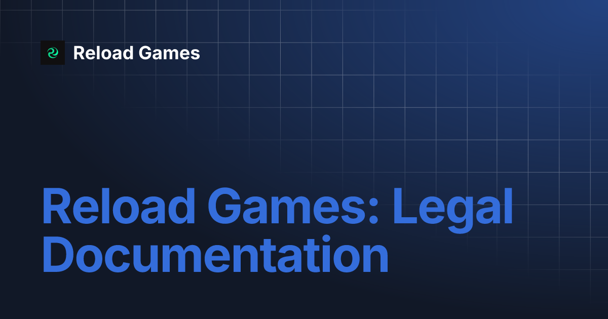 Reload Games: Legal Documentation | Reload Games